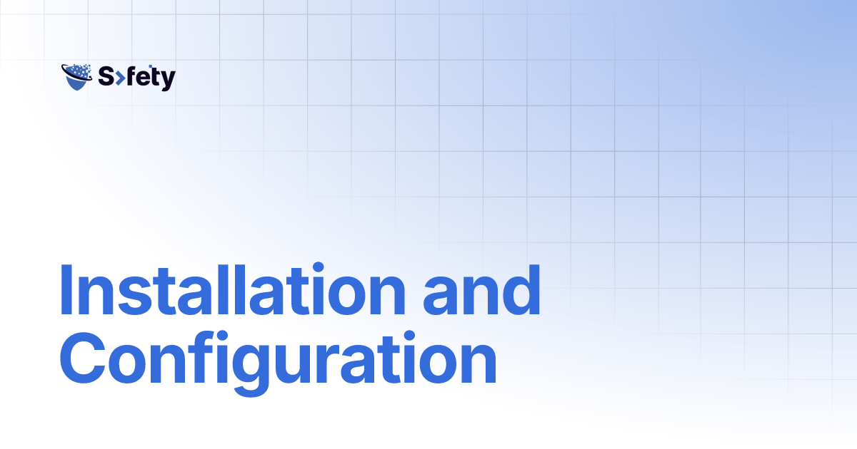 Installation and Configuration | Safety Documentation