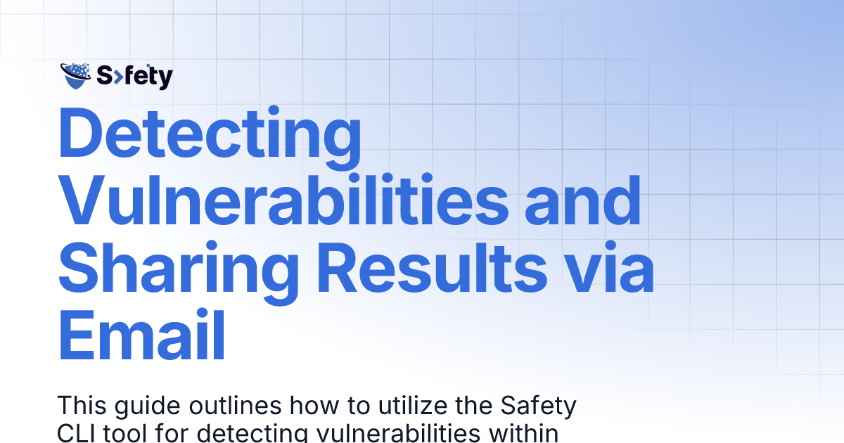 Detecting Vulnerabilities and Sharing Results via Email | Safety Documentation