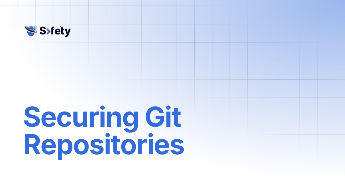 Securing Git Repositories | Safety Documentation
