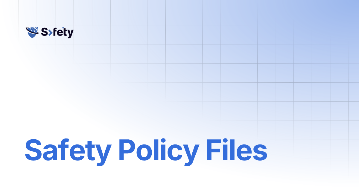 Safety Policy Files | Safety Documentation