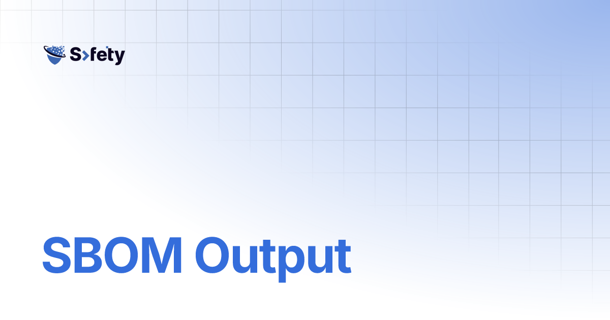 SBOM Output | Safety Documentation